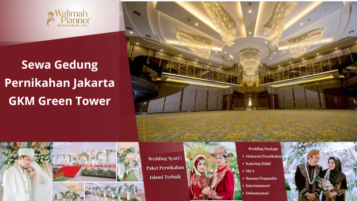 Sewa Gedung Pernikahan Jakarta Pusat GKM Green Tower, Pasar Minggu + Paket Pernikahan - Walimah ...
